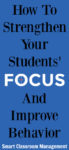 How To Strengthen Your Students' Focus And Improve Behavior - Smart ...