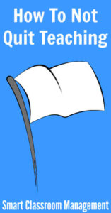 How To Not Quit Teaching - Smart Classroom Management